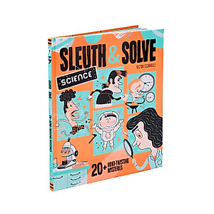 Sleuth & Solve: Science: 20+ Mind-Twisting Mysteries