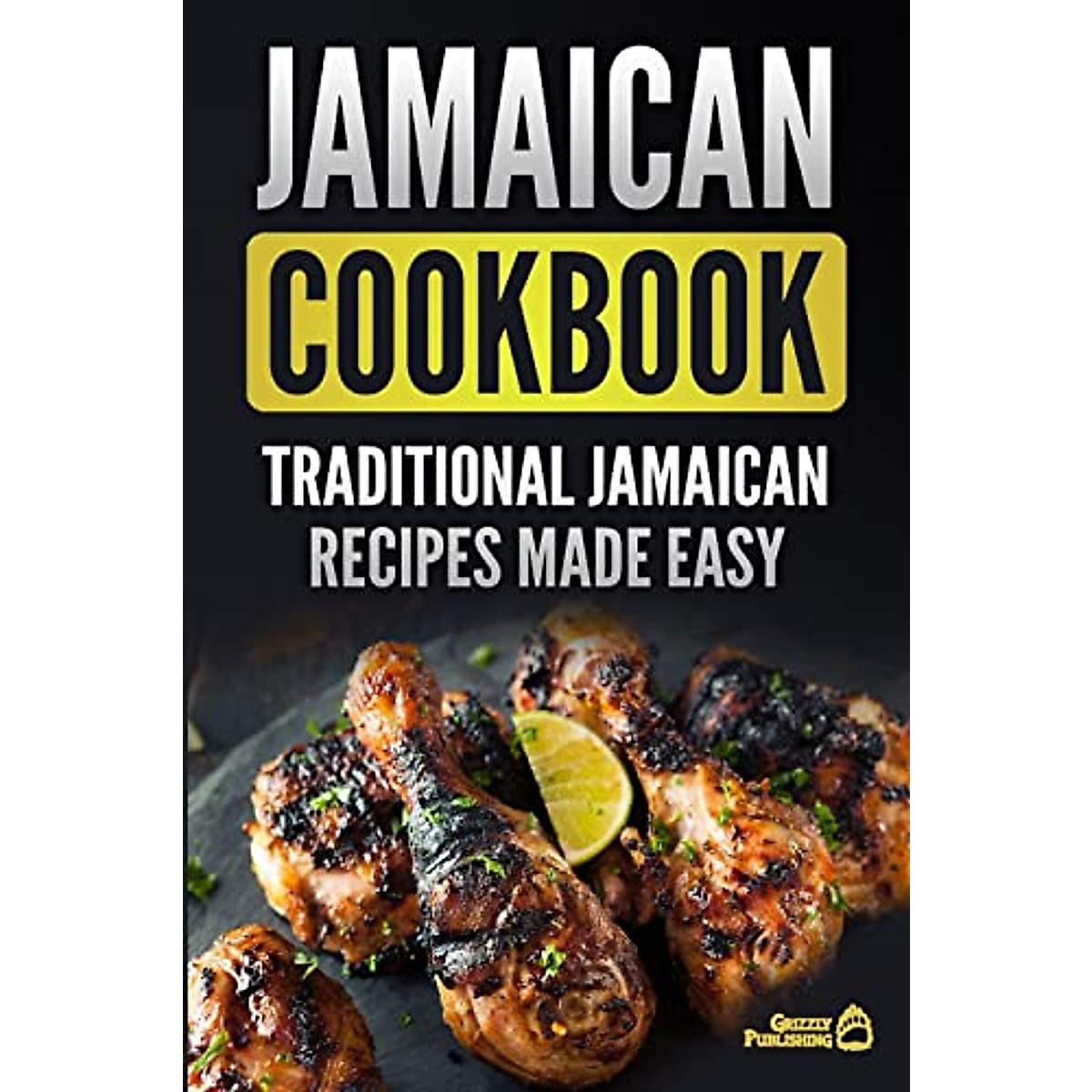 Jamaican Cookbook: Traditional Jamaican Recipes Made Easy