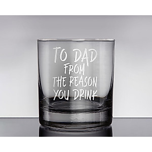 Promotion & Beyond TO DAD FROM THE REASON YOU DRINK Whiskey Glass - Funny Gift for Dad Uncle Grandpa From Daughter Son Wife - Father's Day