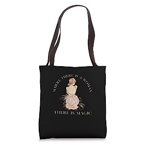 Where There Is Woman, There Is Magic - Feminine Divine Tote Bag