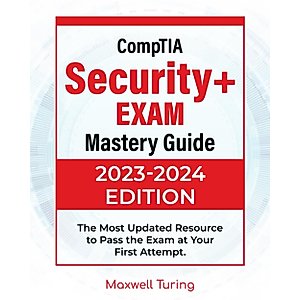 CompTIA Security+ Exam - Mastery Guide: The Most Updated Resource to Pass the Exam at Your First Attempt