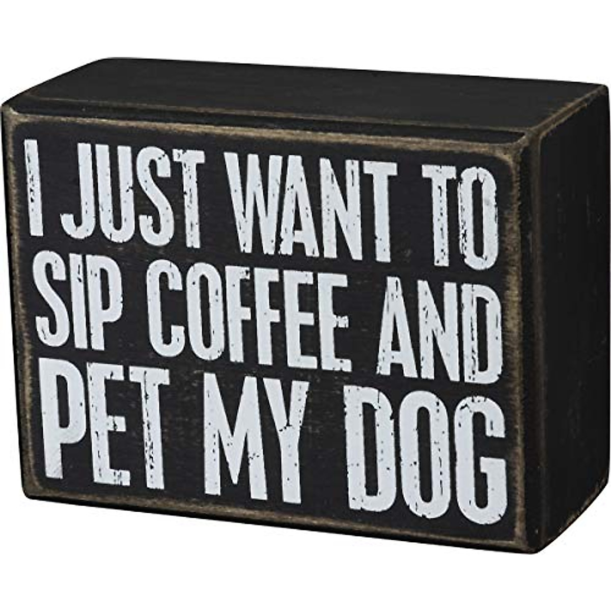 Primitives by Kathy I Just Want to Sip Coffee and Pet My Dog Home Décor Sign