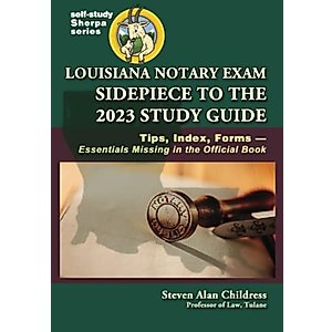 Louisiana Notary Exam Sidepiece to the 2023 Study Guide: Tips, Index, Forms—Essentials Missing in the Official Book