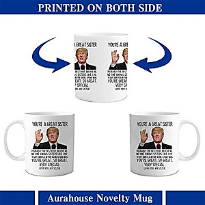 Aurahouse Funny Sister Christmas Gifts from Sister, You're A Great Sister Trump Mug, Sister Birthday Gifts from Sister Brother, Valentines Day, Mothers Day Gifts for Sister Coffee Cup(White,11Oz)