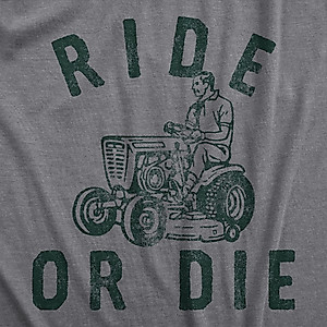 Mens Ride Or Die T Shirt Funny Sarcastic Riding Lawn Mower Joke Graphic Tee for Guys Funny T Shirts Dad Joke Apparel for Men Novelty Tees for Guys Dark Grey L