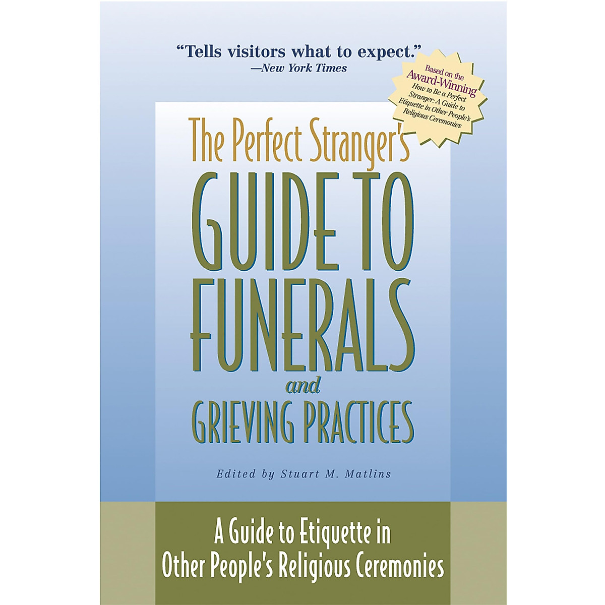 The Perfect Stranger's Guide to Funerals and Grieving Practices: A Guide to Etiquette in Other People's Religious Ceremonies