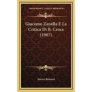 Giacomo Zanella E La Critica Di B. Croce (1907) (Italian Edition)