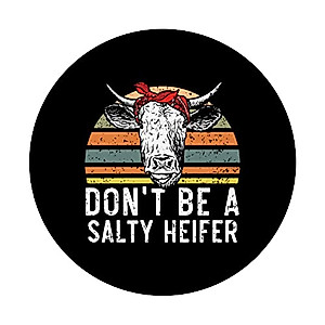 Don't Be A Salty Heifer Cow Whisperer Cow Farming Farm PopSockets Swappable PopGrip