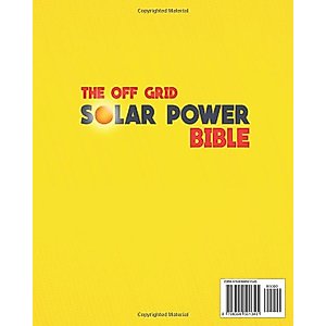 THE OFF GRID SOLAR POWER BIBLE: [8 in 1] The Complete How-To Manual for Designing, Installing, and Maintaining Solar Energy Systems for RVs, Cabins, Boats, and Tiny Homes, 2023 Edition