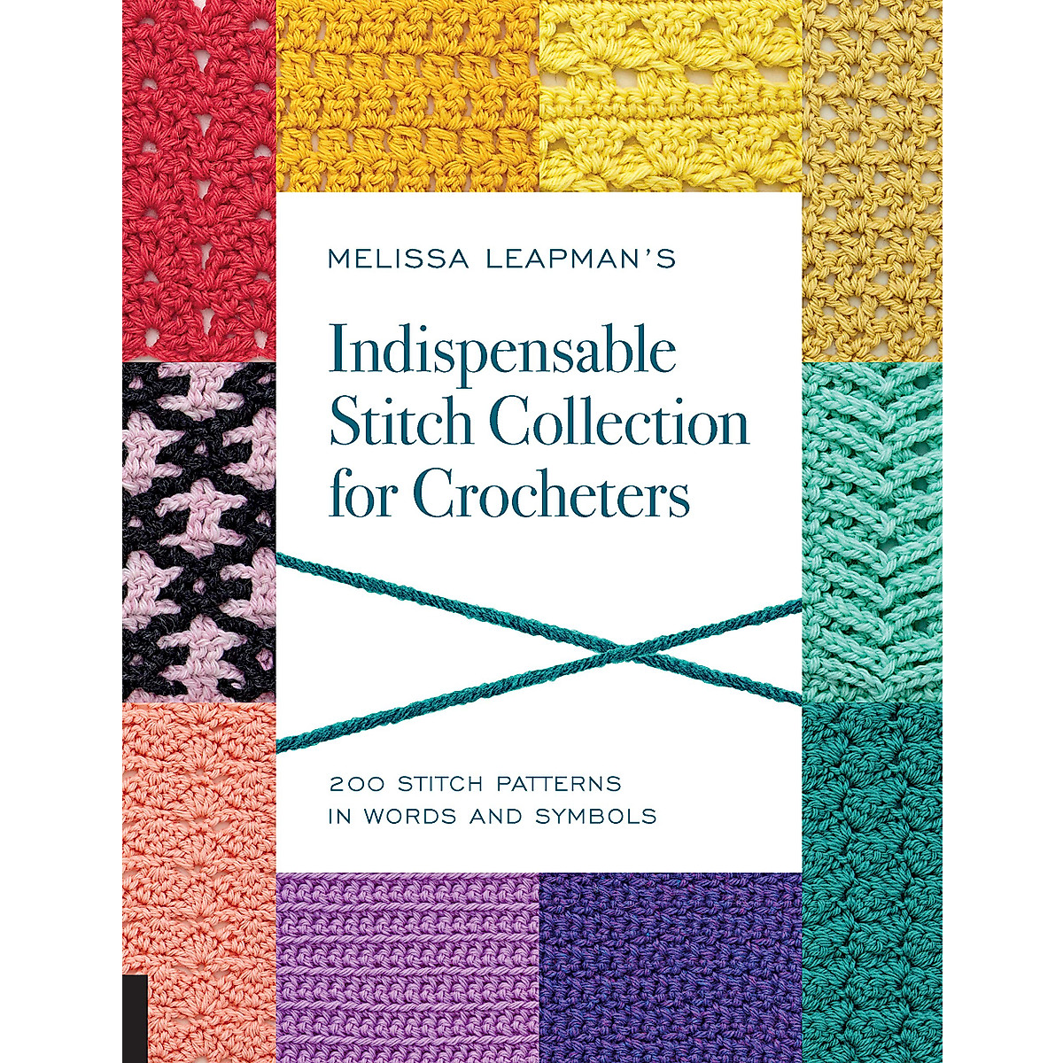 Melissa Leapman's Indispensable Stitch Collection for Crocheters: 200 Stitch Patterns in Words and Symbols