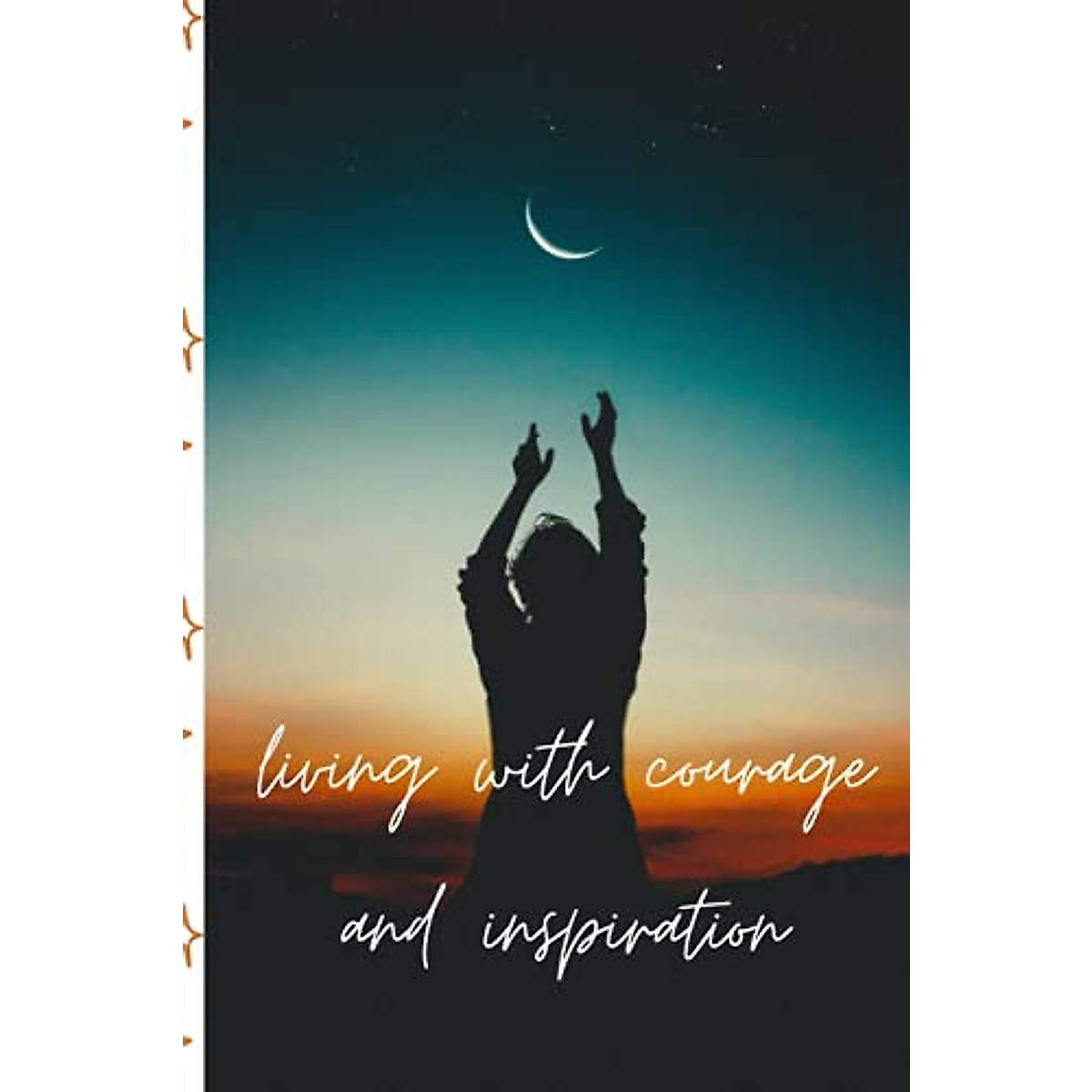 living with courage and inspiration: Blank Journal with inspirational affirmations and spiritual Notebook