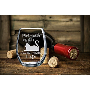 I Work Hard so My Cat Can Have a Better Life - Funny 15oz Stemless Crystal Wine Glass - Fun Wine Glasses with Sayings Gifts for Women