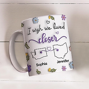 Wrappiness I Wish We Lived Closer Mug - Bestie Personalized Custom 3D Printed Cup - Long Distance Friendship Mug for Friends, BFF, Sisters, Custom State to State Gift for Best Friends