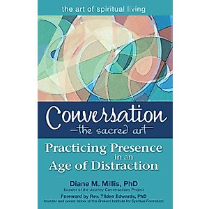 Conversation―The Sacred Art: Practicing Presence in an Age of Distraction (The Art of Spiritual Living)