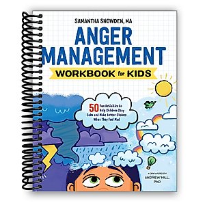 Anger Management Workbook for Kids: 50 Fun Activities to Help Children Stay Calm and Make Better Choices When They Feel Mad [Spiral-bound]