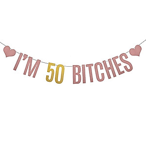 XIAOLUOLY Rose Gold I'M 50 BITCHES Glitter Banner,Pre-Strung,Funny 50th Birthday Party Decorations Bunting Sign Backdrops,I'M 50 BITCHES