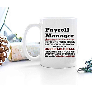 Funny Payroll Manager Mug Gift - 11Oz Coffee Cup - Best Gifts for Men Women T-Shirt Cups Mugs