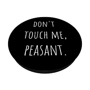 Funny Don't Touch Me Peasant Quote PopSockets PopGrip: Swappable Grip for Phones & Tablets