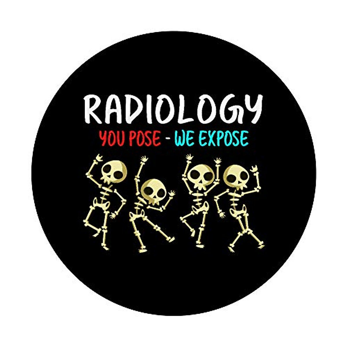 Radiology You Pose We Expose Dancing Skeleton X-Ray Rad Tech PopSockets ...