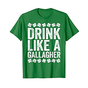 Drink Like A Gallagher T-Shirt St Patrick's Day Gift Shirt T-Shirt