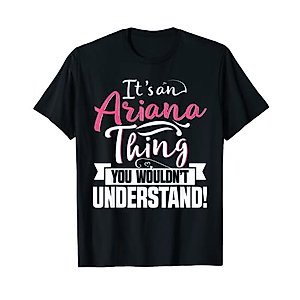 It's An Ariana Thing You Wouldn't Understand First Name T-Shirt