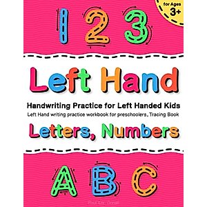 Handwriting Practice for Left Handed Kids Ages 3+ | Letters, Numbers Tracing Book: Left Hand Writing Practice Workbook for Preschoolers (Handwriting ... Ages 3+ | Letters, Numbers Tracing Books)
