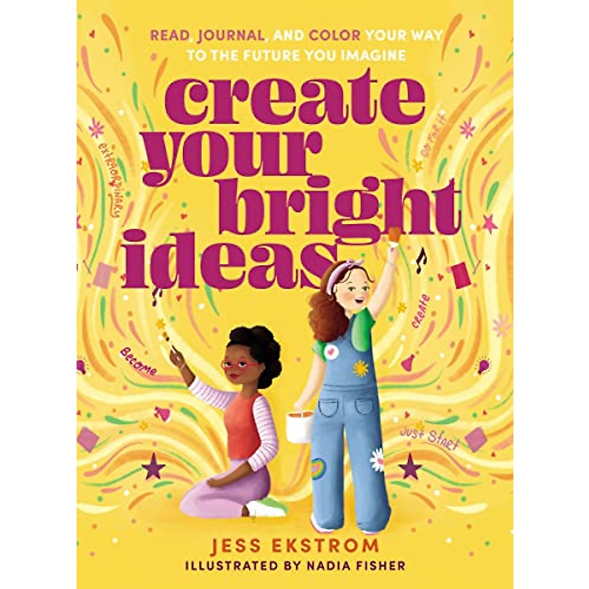 Create Your Bright Ideas: Read, Journal, and Color Your Way to the Future You Imagine