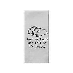 Feed Me Tacos and Tell Me I'm Pretty Tea Towel