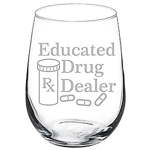 Wine Glass Goblet Funny Pharmacist Pharmacy Tech Educated Drug Dealer (17 oz Stemless)