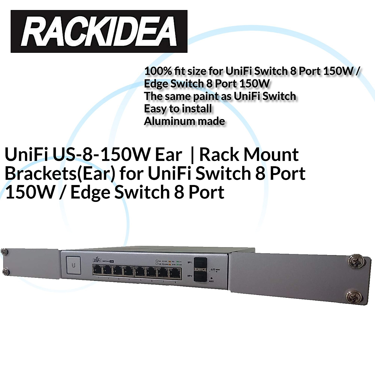 UniFi US-8-150W Ear - RACKIDEA | RI-UB8RMBA | Rack Mount Brackets(Ear) for UniFi Switch 8 Port 150W / Edge Switch 8 Port