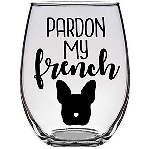 Pardon My French™ - Gift for French Bulldog Lover Frenchie Bull Dog - Premium 21oz Stemless Wine Glass