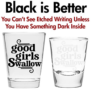 Good Girls Swallow Shot Glass - Funny Shot Glass - Makes a Funny Gift for Women and Hilarious Bachelorette Party Shot Glasses Funny Gift - Cute Shot Glasses Gift