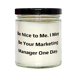 Nice Marketing Manager Gifts, Be Nice to Me. I May Be Your Marketing Manager, Sarcasm Scent Candle for Friends, from Friends, Marketing Manager Gift Ideas, Gifts for Marketing Managers