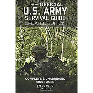 The Official US Army Survival Guide - Updated Edition (FM 3-05.70 / FM 21-76): Complete & Unabridged, 600+ Pages (Carlile Military Library)
