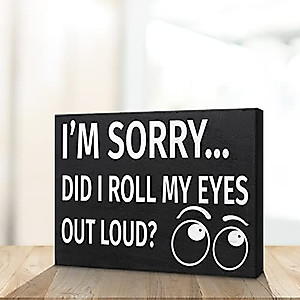 JennyGems I'm Sorry Did I Roll My Eyes Out Loud Wooden Sign, Funny Gifts for Friends, Sarcastic and Sassy Sayings, Made in USA