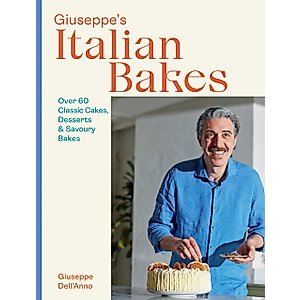 Giuseppe's Italian Bakes: Over 60 Classic Cakes, Desserts and Savory Bakes