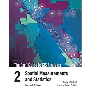 The Esri Guide to GIS Analysis, Volume 2: Spatial Measurements and Statistics