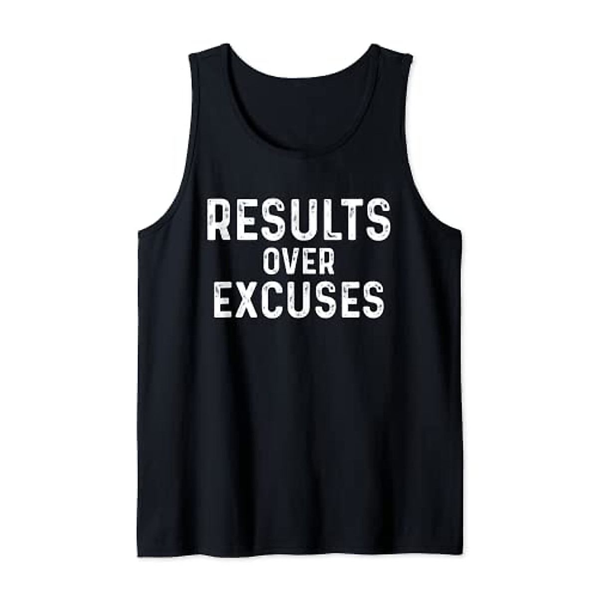 Results Over Excuses Funny Workout Quotes No Making Excuses Tank Top