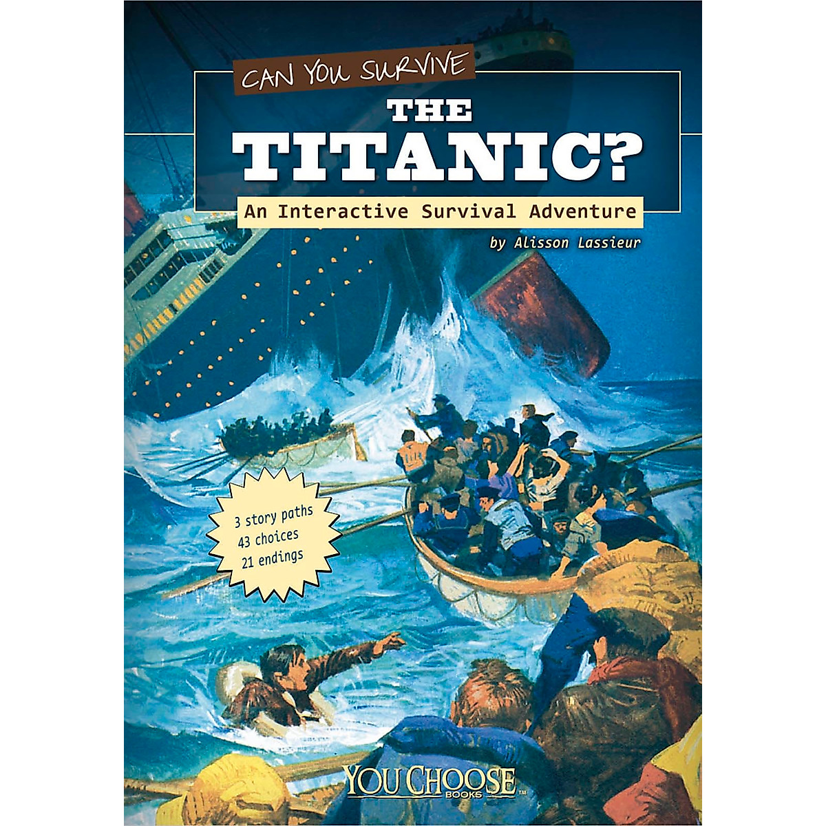Can You Survive the Titanic?; An Interactive Survival Adventure (You Choose Books)