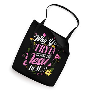 Tryin' To Test The Jesus In Me Christian Quote Religious Tote Bag