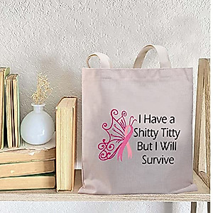 BDPWSS Breast Cancer Awareness Tote Bag Cancer Support Gift I Have a Shitty Titty But I Will Survive Handbag (I Will Survive TG)