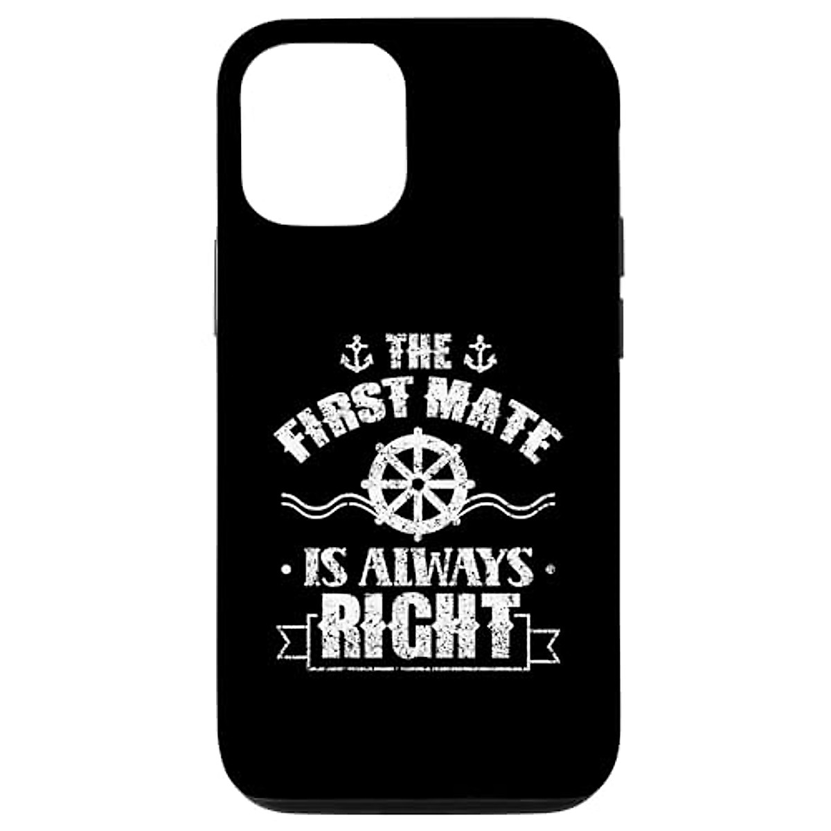 iPhone 13 Pro The First Mate Is Always Right Ship Boat Sea Yacht Case