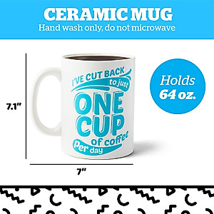 BigMouth Inc. Coffee Mug - “I've Cut Back to Just One Cup of Coffee per Day”, Giant-Sized Novelty Coffee Mug, 64 oz