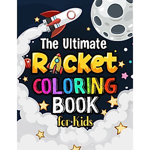 The Ultimate Rocket Coloring Book For Kids: 60 Pages of Rocket Ships & Coloring Fun for All Ages!