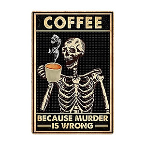 Bakaevsm Coffee Skull Tin Sign Old Fashioned Because Murder Is Wrong Poster Toilet Bathroom Bar Kitchen Club Coffee Shop Home Wall Decoration 8x12 Inches