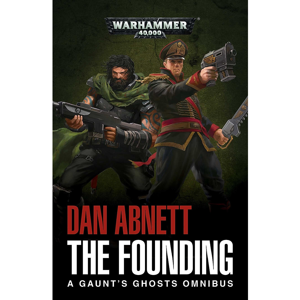 The Founding: A Gaunt's Ghosts Omnibus