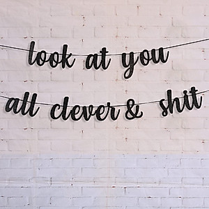 Black Glitter Look At You All Clever & Sh*t Banner, Graduation Banners Class of 2024/Congrats 2024 Grad/Done & Congratulations, Graduation Party Funny 2024 Graduation Decorations