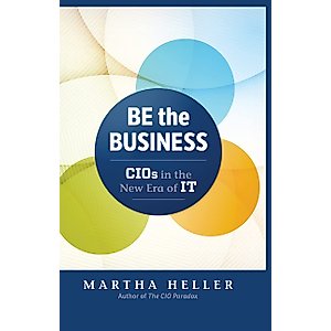 Be the Business: CIOs in the New Era of IT