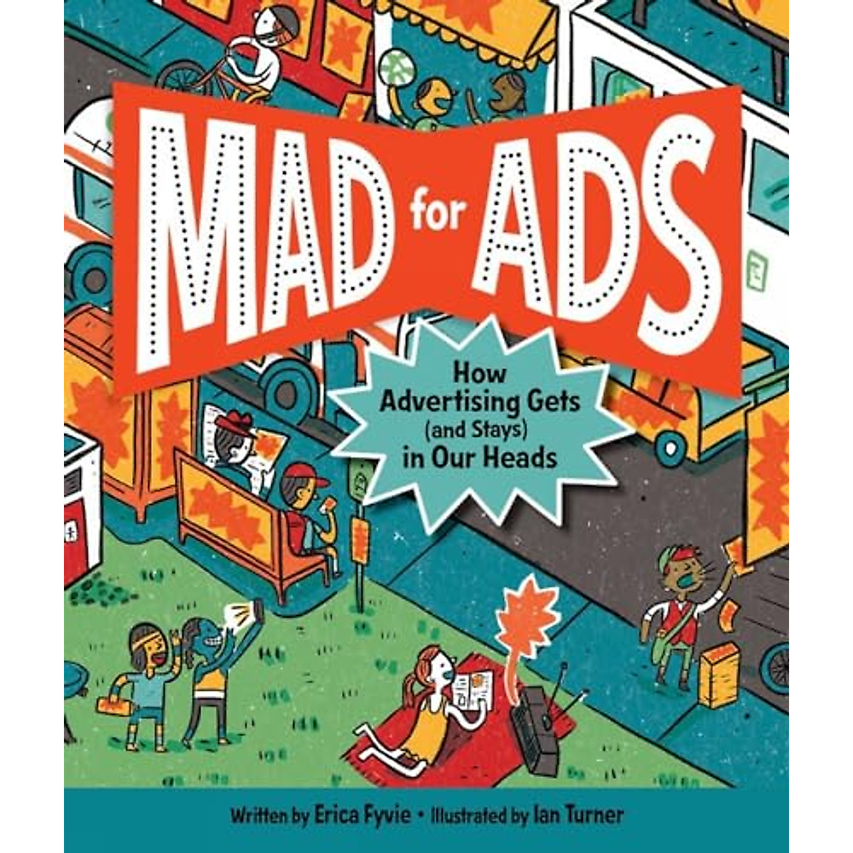 Mad for Ads: How Advertising Gets (and Stays) in Our Heads