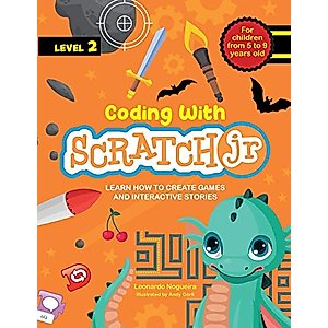 Coding with Scratch JR (Vol. 2): Learn How To Create Games And Interactive Stories